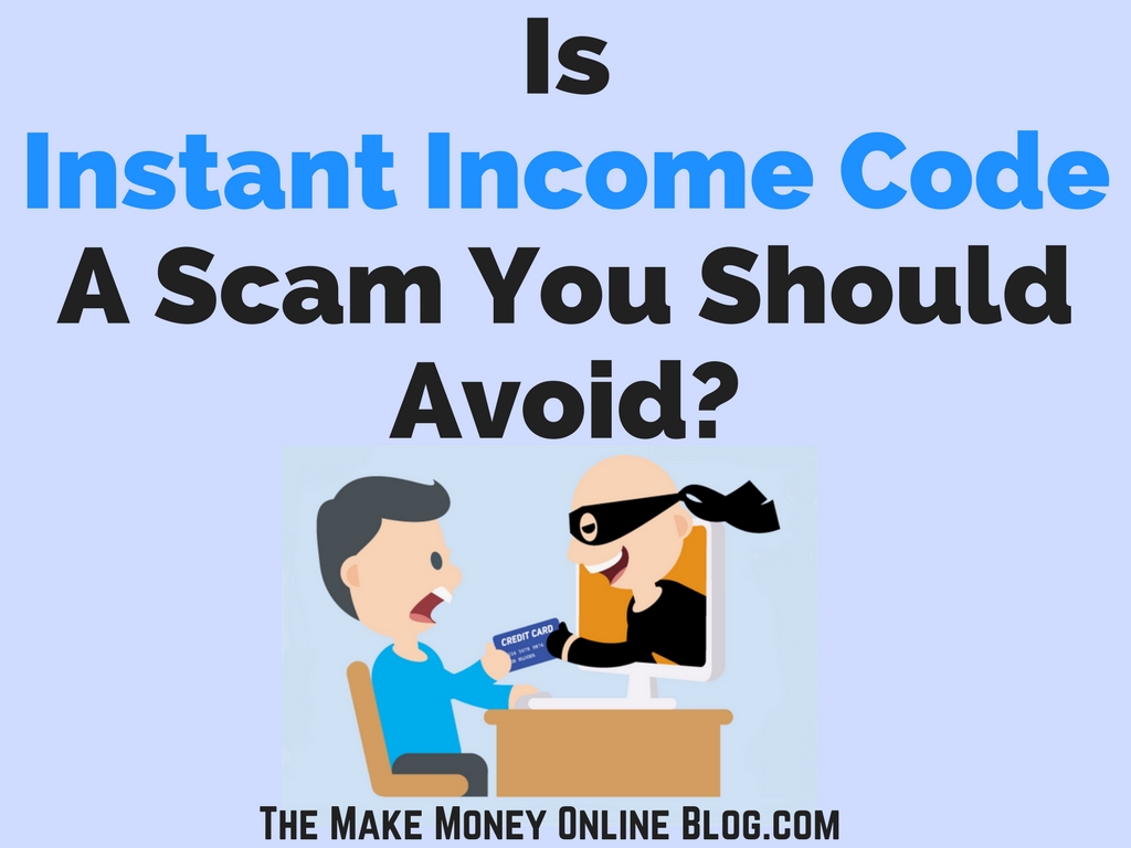 Is Instant Income Code A Scam? YES 100% And Here's Proof