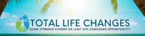 Total Life Changes Review: Pyramid Or Life-Changing BizOp?